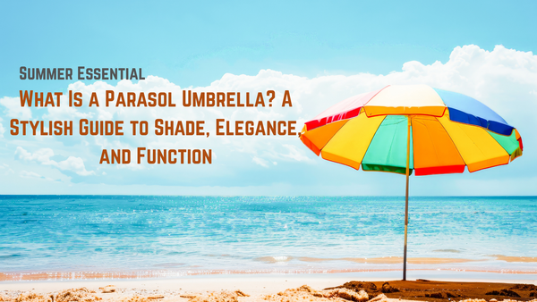 What Is a Parasol Umbrella? A Stylish Guide to Shade, Elegance, and Fu ...